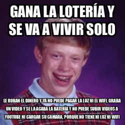 Meme Bad Luck Brian - Gana la lotería y se va a vivir solo Le roban el ...