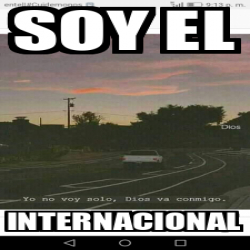 Meme Personalizado - Soy el Internacional - 31935360