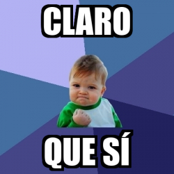 Meme Bebe Exitoso - Claro que sí - 31938827