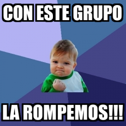 Meme Bebe Exitoso - Con este grupo la rompemos!!! - 31938886