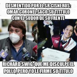 Meme Personalizado - Desmentido por el sr Cisneros: omar coronel saco ...