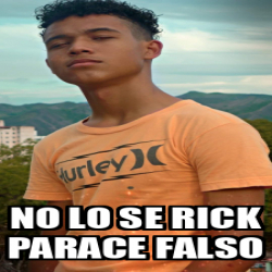 Meme Personalizado - no lo se rick parace falso - 31941068