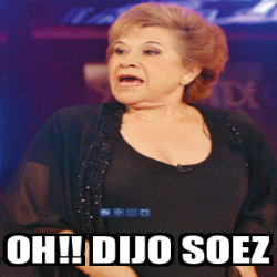 Meme Personalizado - Oh!! dijo soez - 31941109