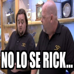 Meme Personalizado - No lo se rick... - 31942185