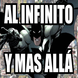 Meme Personalizado - Al infinito Y mas allá - 31945822