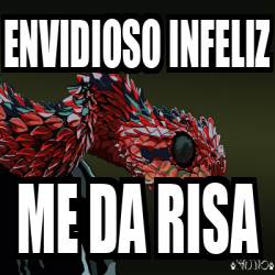 Meme Personalizado - ENVIDIOSO INFELIZ ME DA RISA - 31951290
