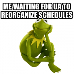 Meme Kermit the frog - ME WAITING FOR UA TO REORGANIZE SCHEDULES - 31951389