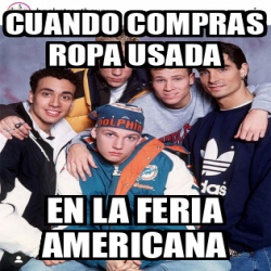 Meme Personalizado - Cuando compras ropa usada En la feria americana ...