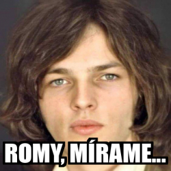 Meme Personalizado - Romy, mírame... - 31954883