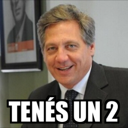 Meme Personalizado - Tenés un 2 - 31955107