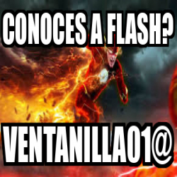 Meme Personalizado - conoces a flash? ventanilla01@ - 31955174