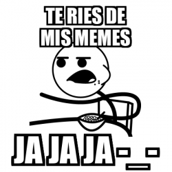 Meme Cereal Guy - TE RIES DE MIS MEMES JA JA JA -_- - 31956405