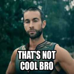 Meme Personalizado - That's not cool bro - 31958245