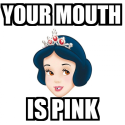 Meme Personalizado - your mouth is pink - 31959335