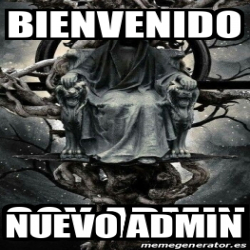 Meme Personalizado - Bienvenido nuevo admin - 31960535