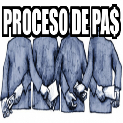 Meme Personalizado - Proceso de Pa$ - 31962646