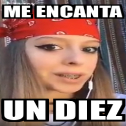 Meme Personalizado - Me encanta Un Diez - 31964494