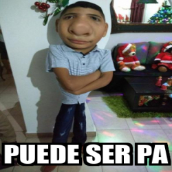 Meme Personalizado - puede ser pa - 31967328