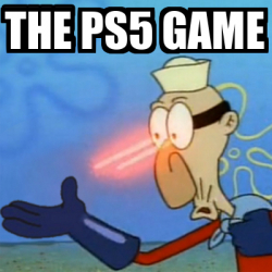Meme Personalizado - the ps5 game - 31971059