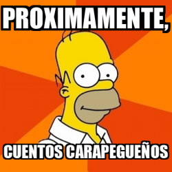 Meme Homer - proximamente, cuentos carapegueños - 31972791