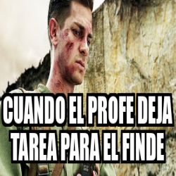 Meme Personalizado - cuando el profe deja tarea para el finde - 31973657