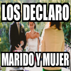 Meme Personalizado - LOS DECLARO marido y mujer - 31976734