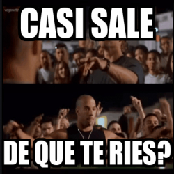 Meme Personalizado - Casi sale de que te ries? - 31981020