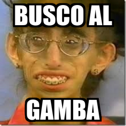 Meme Personalizado - Busco al Gamba - 31985764