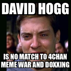 Meme crying peter parker - David Hogg is no match to 4chan Meme War and ...