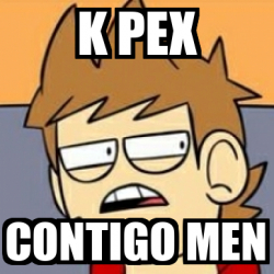 Meme Personalizado - K pex Contigo men - 31992668
