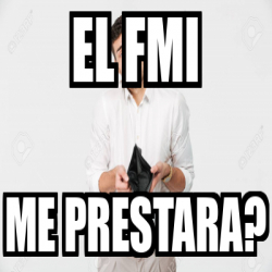 Meme Personalizado - el fmi me prestara? - 31993659
