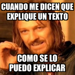 Meme Boromir - cuando me dicen que explique un texto como se lo puedo ...