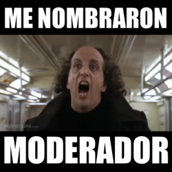 Meme Personalizado - me nombraron moderador - 31996109