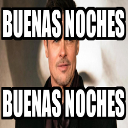 Meme Personalizado - buenas noches buenas noches - 31996547