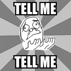 Meme Whyyy - tell me tell me - 31997696