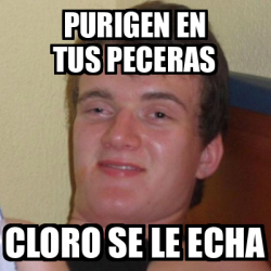 Meme Stoner Stanley - PURIGEN EN TUS PECERAS CLORO SE LE ECHA - 32000806