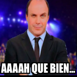 Meme Personalizado - Aaaah que bien... - 32002481