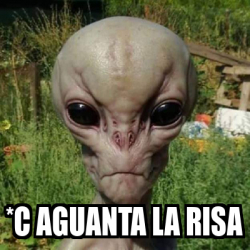 Meme Personalizado - *C aguanta la risa - 32003372