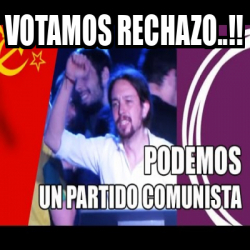 Meme Personalizado - votamos rechazo..!! - 32003843