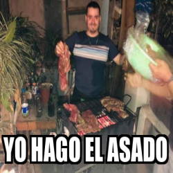 Meme Personalizado - Yo hago el asado - 32005478