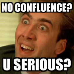 Meme No me digas - No Confluence? U Serious? - 32009347
