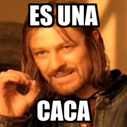 Meme Boromir - es una caca - 32010169