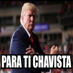 Meme Personalizado - Para ti chavista - 32014471