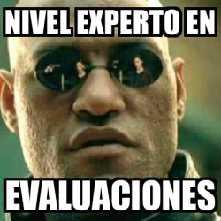 Meme What If I Told You - nivel experto en evaluaciones - 32016774