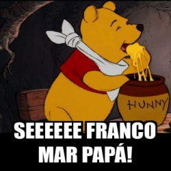 Meme Personalizado - Seeeeee Franco mar papá! - 32100720