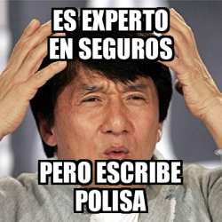 Meme Jackie Chan - es experto en seguros pero escribe polisa - 32100888