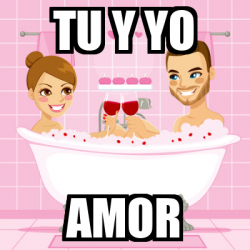 Meme Personalizado - TU Y YO AMOR - 32102039