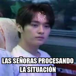 Meme Personalizado - las señoras procesando la situación - 32102965