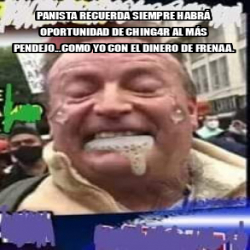 Meme Personalizado - Panista recuerda Siempre habrá oportunidad de ...