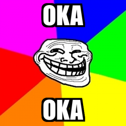 Meme Troll - Oka Oka - 32103814